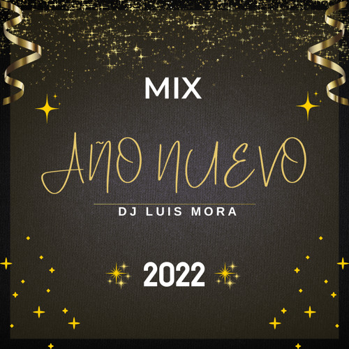 Stream DjLuis Mora - Mix Año Nuevo 2022 by Luis Mora Dj | Listen online ...