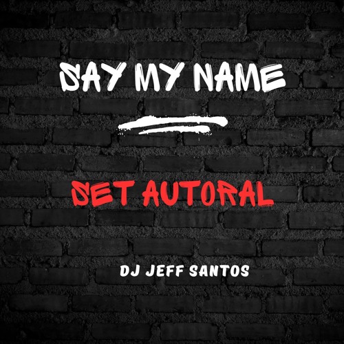 Stream Say my name - SET-PACK AUTORAL by Jeff Santos | Listen online ... Stream Say my name - SET-PACK AUTORAL by Jeff Santos | Listen online ...