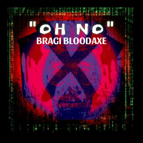Stream OH NO! - Bragi Bloodaxe by Bragi Bloodaxe | Listen online for ...
