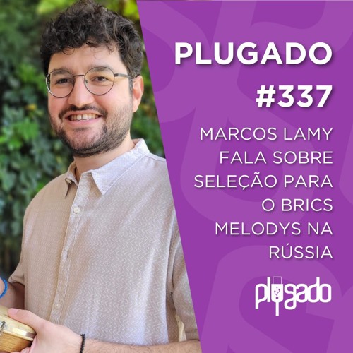 Stream PLUGADO #337 - MARCOS LAMY FALA SOBRE BRICS MELODYS by Mirante ...