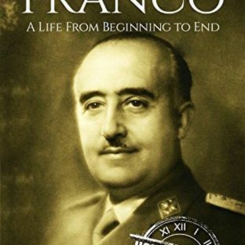 Stream Access EPUB KINDLE PDF EBOOK Francisco Franco: A Life From ... Stream Access EPUB KINDLE PDF EBOOK Francisco Franco: A Life From ...