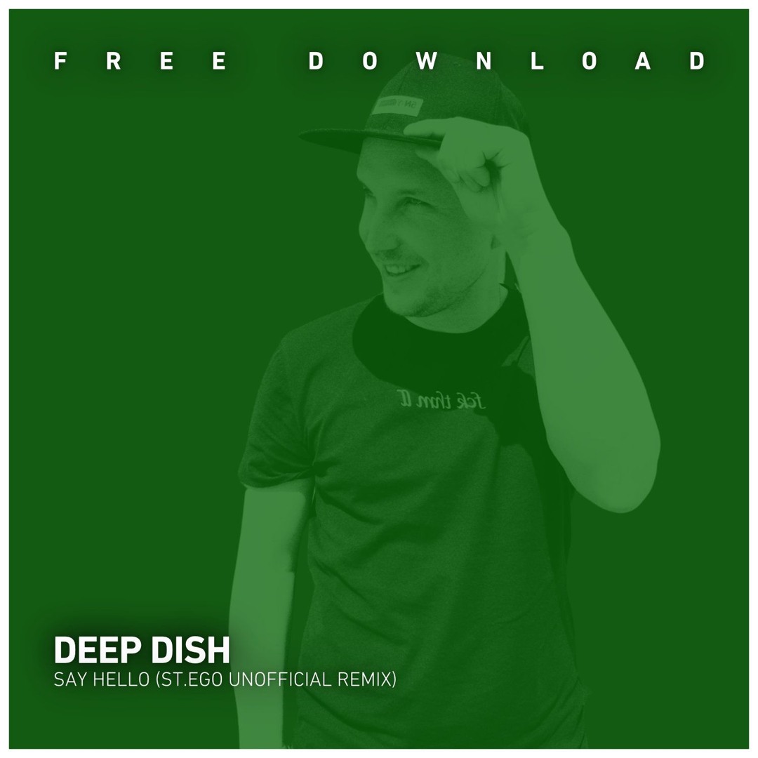Stream FREE DOWNLOAD: Deep Dish - Say Hello (St.Ego Unofficial Remix ...