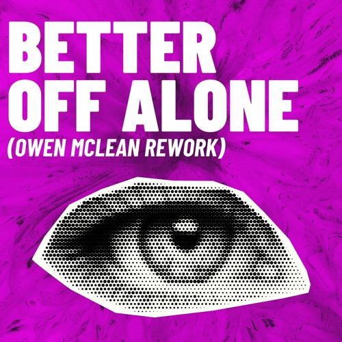 Stream Better Off Alone - Owen McLean Rework by Owen McLean | Listen ...