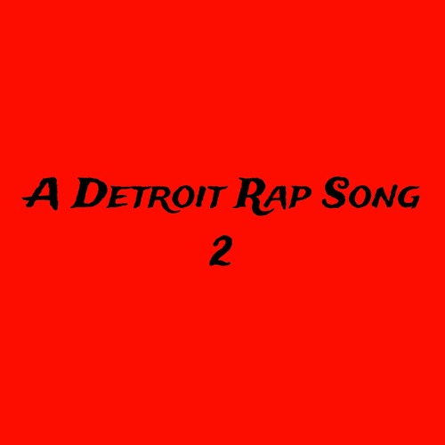 Stream A Detroit Rap Song 2 (Prod. DoubleD) by TheOfficialXclusive ...