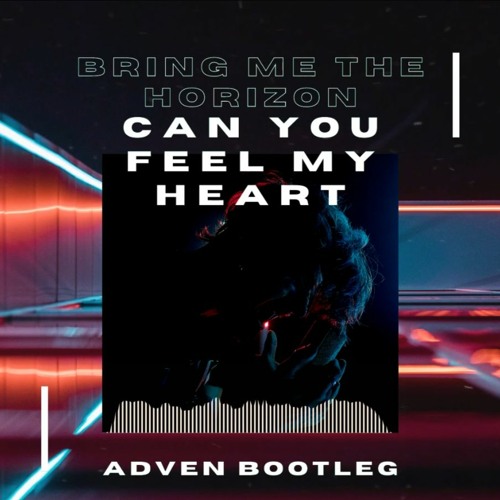 Stream Bring Me The Horizon - Can You Feel My Heart (Adven Bootleg) by ...