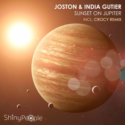 Stream Joston & India Gutier - Sunset On Jupiter (Crocy Remix) by ...