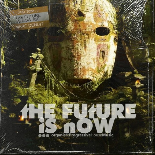 Stream Marc Denuit // The Future is Now Podcast Mix 050 May 2022 by ...