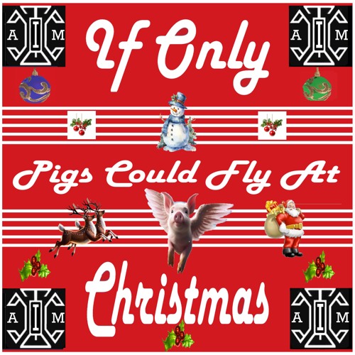 Stream If Only! Pigs Could Fly At Christmas (0108) ft. SUNO by The Lost ...