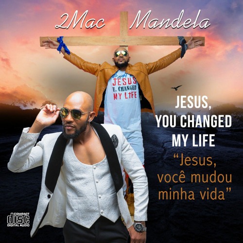Stream 2Mac Mandela - Jesus, You Changed My Life ft Minec Gospel Choir ...