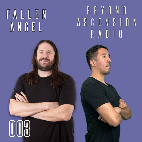 Fallen Angel - Beyond Ascension Radio 003 2025-04-30