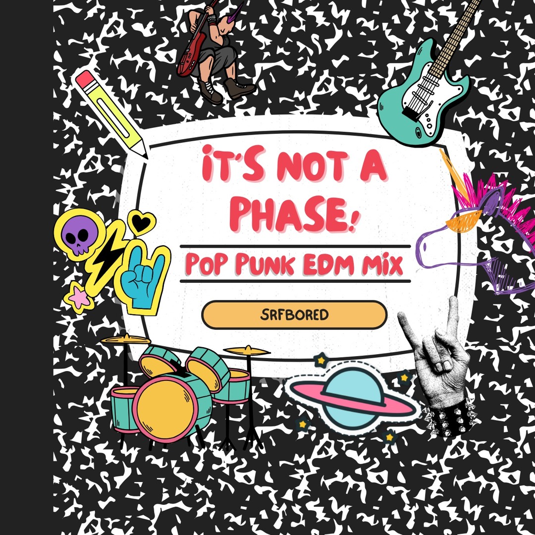 Stream IT'S NOT A PHASE | Pop Punk EDM Mix - VOL. I by SRFBORED ...