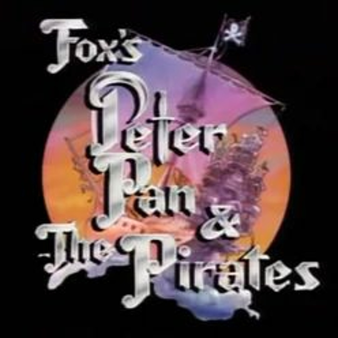 Stream Fox's Peter Pan & the Pirates - Opening Theme by '80s & '90s ...