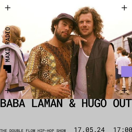 Stream The Double Flow Hip-Hop Show w/ Baba Laman & Hugo Out / 17-05 ...