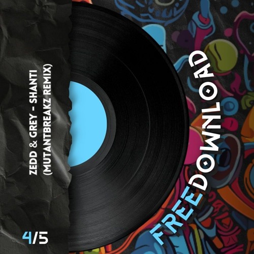 Stream Zedd & Grey - Shanti (Mutatnbreakz Remix ) by Mutantbreakz ...