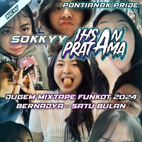 Stream Sokkyy Ft. IhsanPratama - Funkot Bernadya Satu bulan Mix Pumpin 2024 by Sokkyy V5 ...