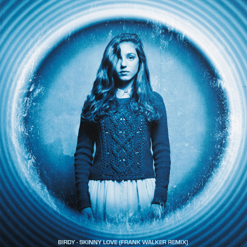 Stream BIRDY - SKINNY LOVE (FRANK WALKER REMIX) by Frank Walker ...