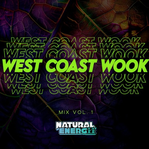 Stream WEST COAST WOOK MIX VOL: 1 by Natural Energii | Listen online for free on SoundCloud
