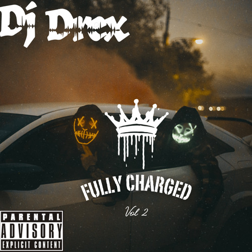 Stream Fully Charged Vol 2 by DJ Drex | Listen online for free on SoundCloud