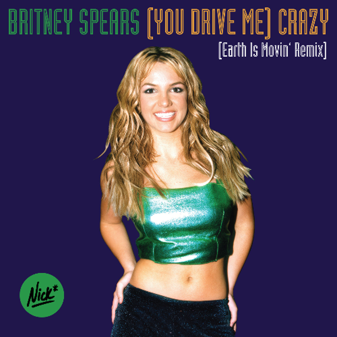 Stream (You Drive Me) Crazy (Nick* Earth Is Movin' Pop Remix Edit) by ...