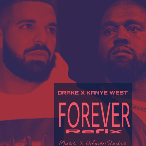 Stream Forever - Drake Ft. Kanye West | Gifmen Studios by Gifmen ...