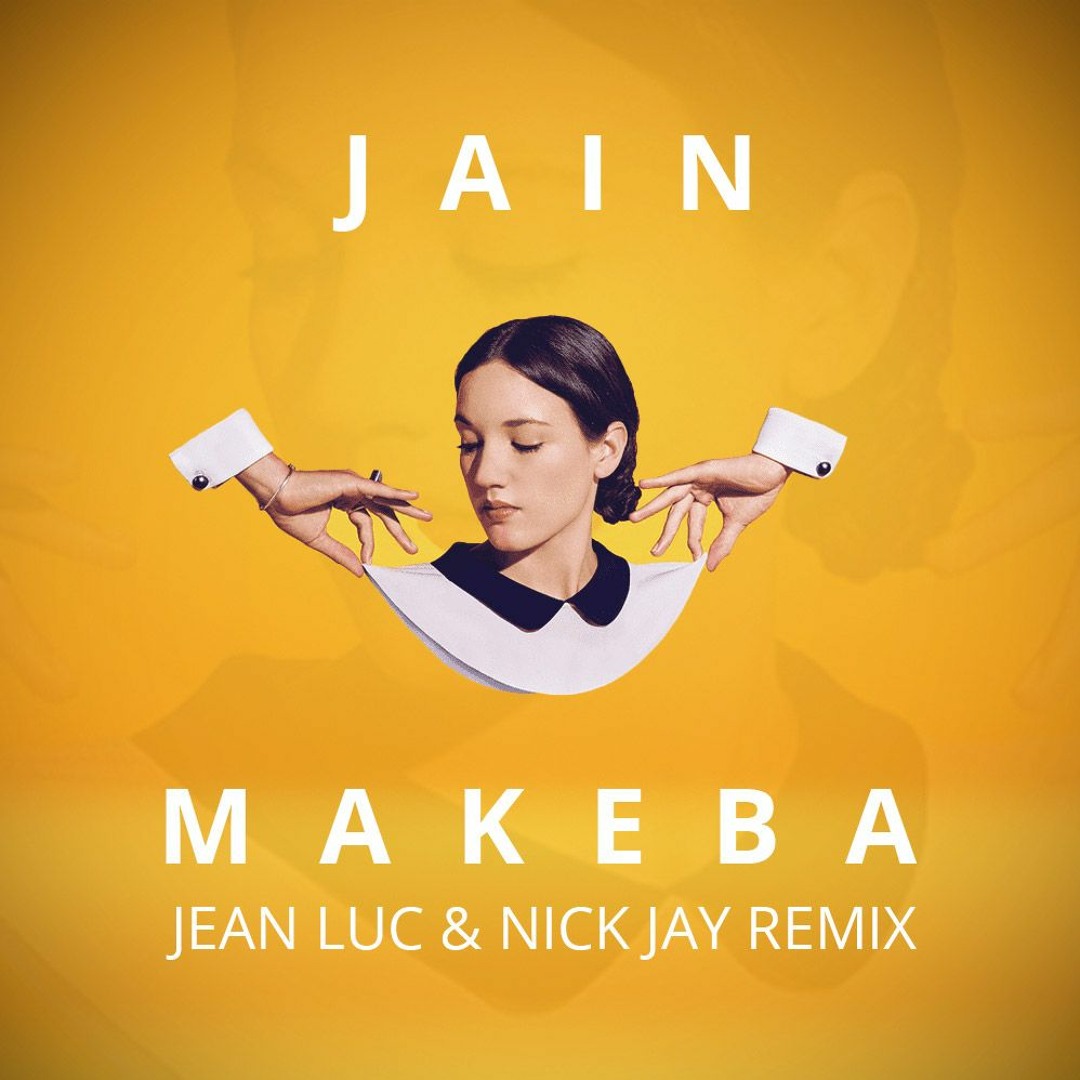 Stream Jain - Makeba (Jean Luc & Nick Jay Remix) by Jean Luc | Listen online for free on SoundCloud