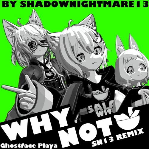 Stream Ghostface Playa - Why Not (SN13 REMIX) by ShadowNightmare13 ...