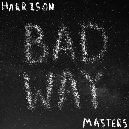 Stream Bad Way by Harrison | Listen online for free on SoundCloud