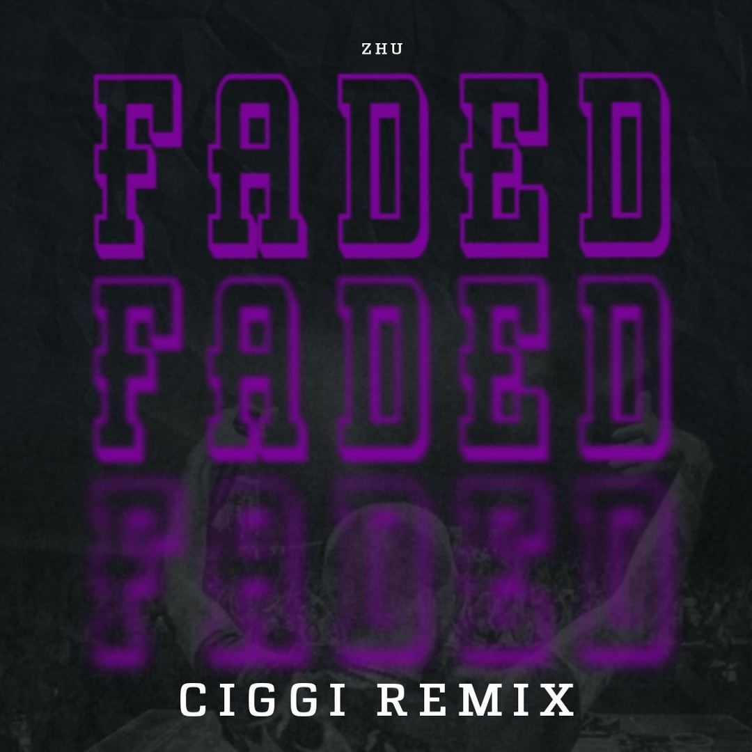 Stream Zhu - Faded (CIGGI Remix) by CIGGI | Listen online for free on ...