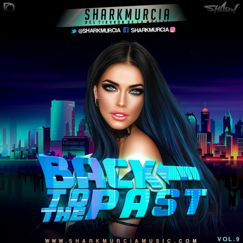 Stream Back To The Past Vol.9 - #ElTiburónDeLaMúsica (Pack Regreso Al ...