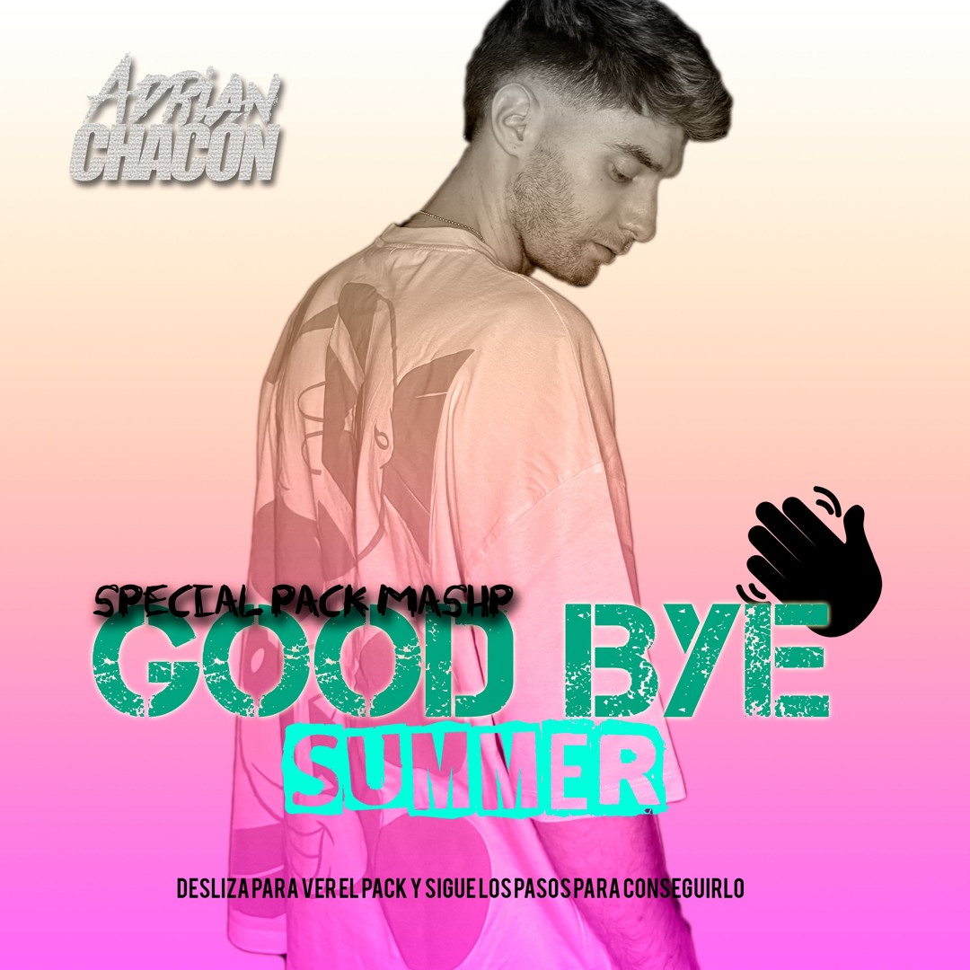 Stream ADRIAN CHACON - GOODBYE SUMMER (6 MASHUPS + 2 EXTRA) by Adrian ...