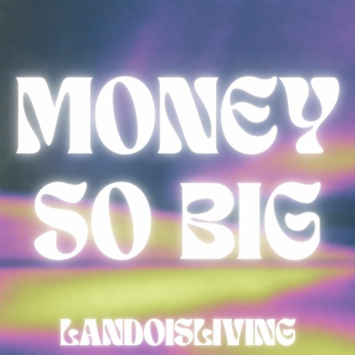 Stream Money So Big by LandoIsLiving | Listen online for free on SoundCloud