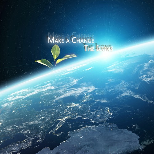 Stream Make a Change (featuring The Icons & Nico Alonzo) by Seth~Heart ...
