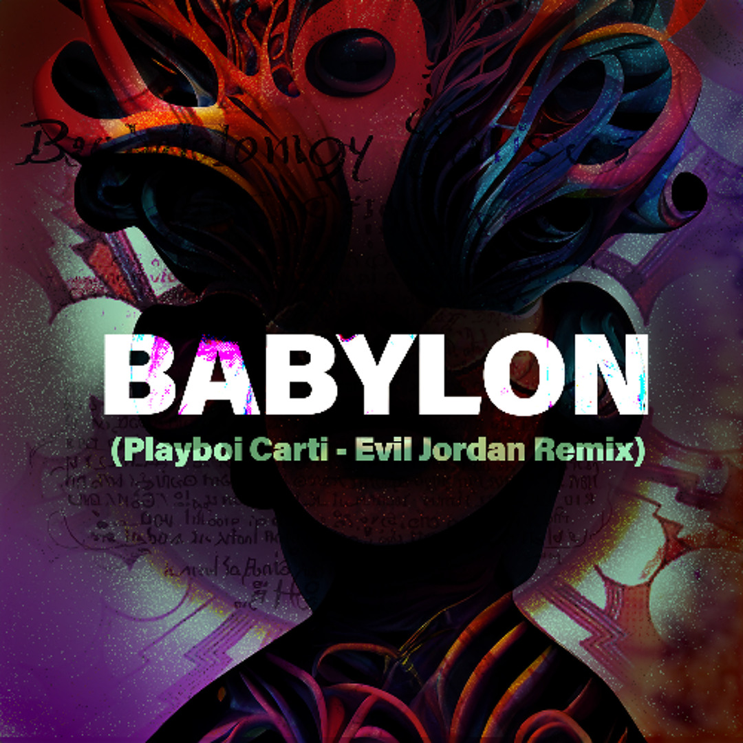 Stream Babylon (Playboy Carti Evil Jordan Remix) by Damian Vantriglia ...