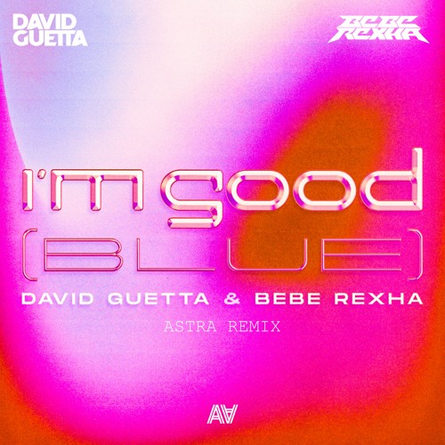 Stream David Guetta & Bebe Rexha - I'm Good (Blue) [Astra Remix] by ...