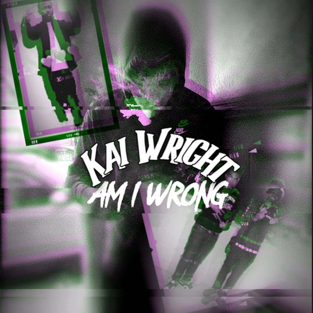 Stream Am I Wrong by Kai wright | Listen online for free on SoundCloud