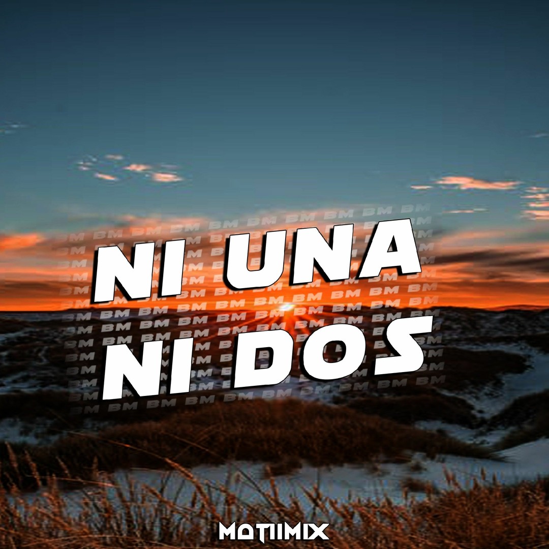 Stream NI UNA NI DOS - BM (REMIX) MATIIMIX.mp3 by Matii Mix 🔥 | Listen ...
