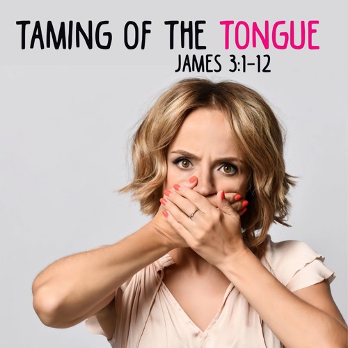 Stream 461 Taming Of The Tongue (James 3:1-12) Sermon by Manhattan Pres PCA | Listen online for ...