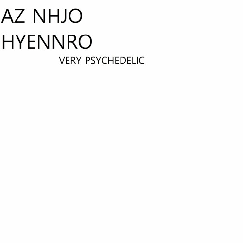 Stream AZ NHJO HYENNRO - VERY PSYCHEDELIC 1 by nhjohyennro-1 | Listen ...
