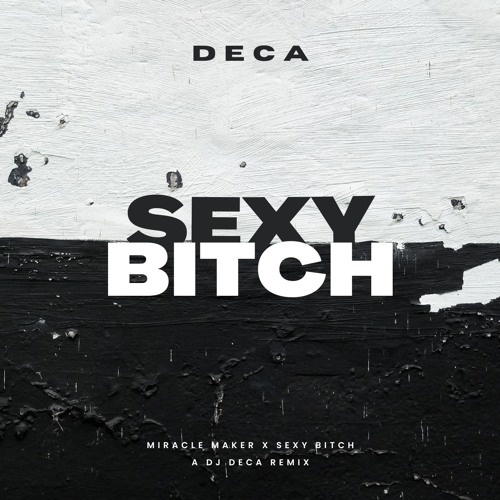 Stream Sexy Bitch X Miracle Maker Dom Dolla X David Guetta Deca Remix By Deca Listen