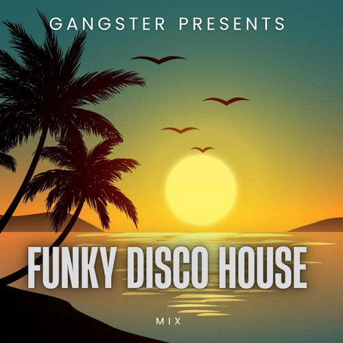 Stream Funky Disco House Mix 2022 By Dj Gangster Listen Online For