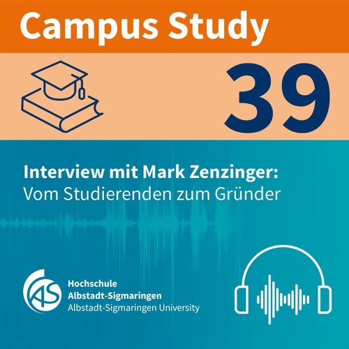 Stream episode Campus Study 39 | Vom Studierenden zum Gründer: Mark Zenzinger by Hochschule ...