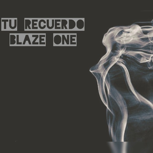 Stream TU RECUERDO BLAZE ONE by BLAZE OneMX | Listen online for free on ...