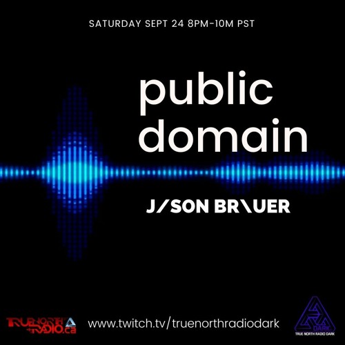 Stream Public Domain - Jason Brauer www.truenorthradio.ca September 24 ...