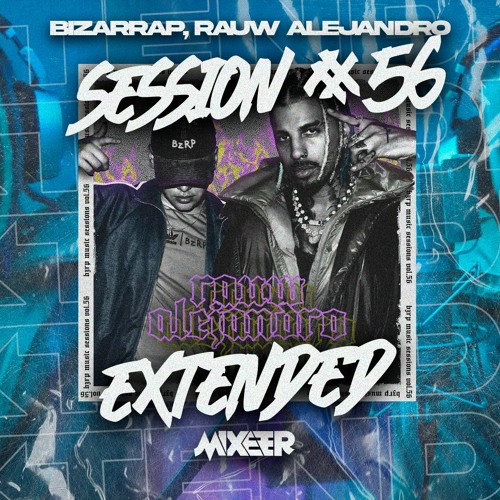 Stream RAUW ALEJANDRO BZRP Music Sessions #56 EXTENDED REMIX (Extended ...