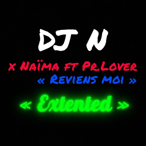 Stream DJ N Ft Naima & Pr. Lover - Reviens Moi EXTENTED BASS 2023 by DJ ...