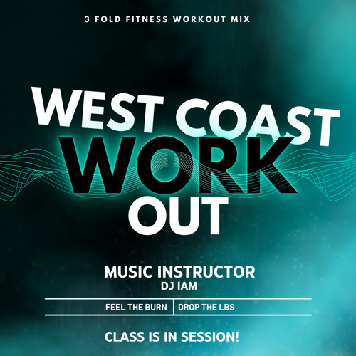 Stream West Coast Classics Work Out Mix by DJ iAM | Listen online for free on SoundCloud