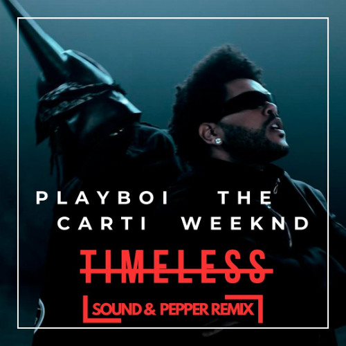 Listen to music albums featuring The Weeknd, Playboi Carti - Timeless ...