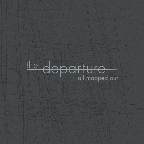 Stream All Mapped Out by The Departure | Listen online for free on ...