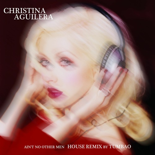 Stream Christina Aguilera - Ain't No Other Man HOUSE REMIX by T U M B A ...