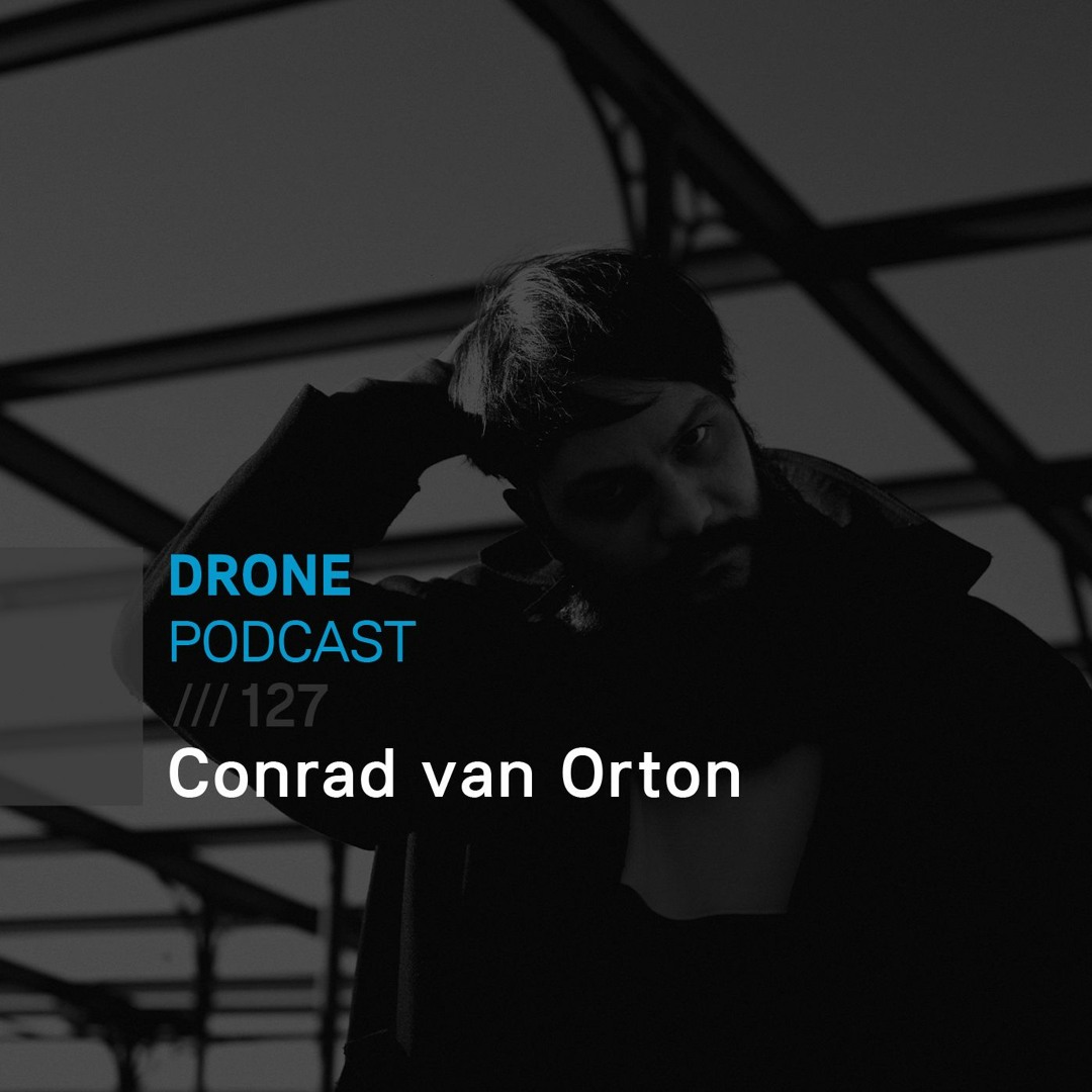 Stream Drone Podcast 127 /// Conrad van Orton by Drone Existence | Listen online for free on ...
